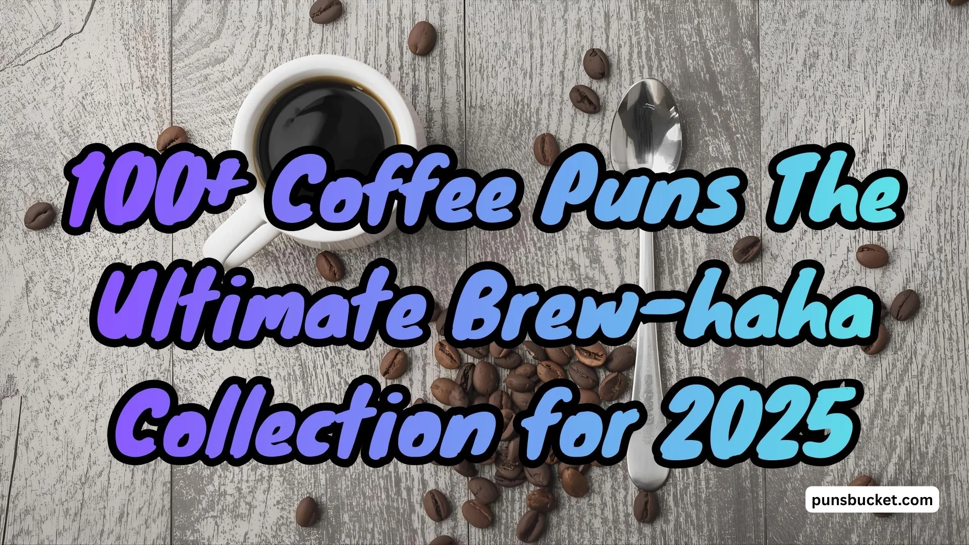 100+ Coffee Puns☕: The Ultimate Brew-haha Collection for 2025